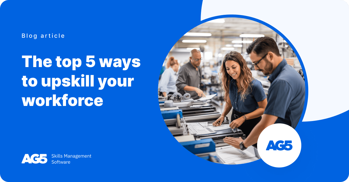 Top 5 ways to upskill your workforce | AG5